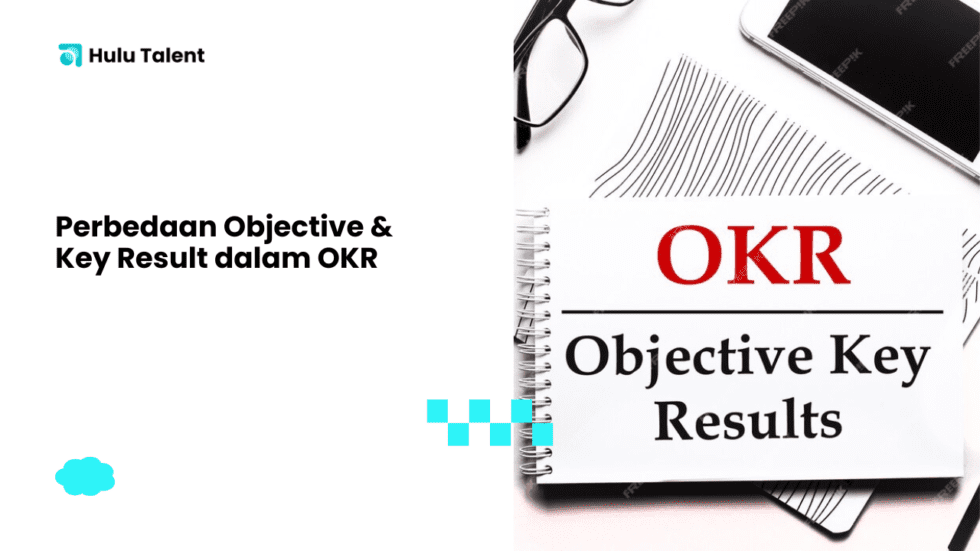 Perbedaan Objective & Key Result dalam OKR - Hulu Talent